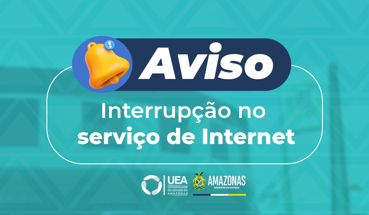 Nota – Interrupção no serviço de Internet – Portal UEA