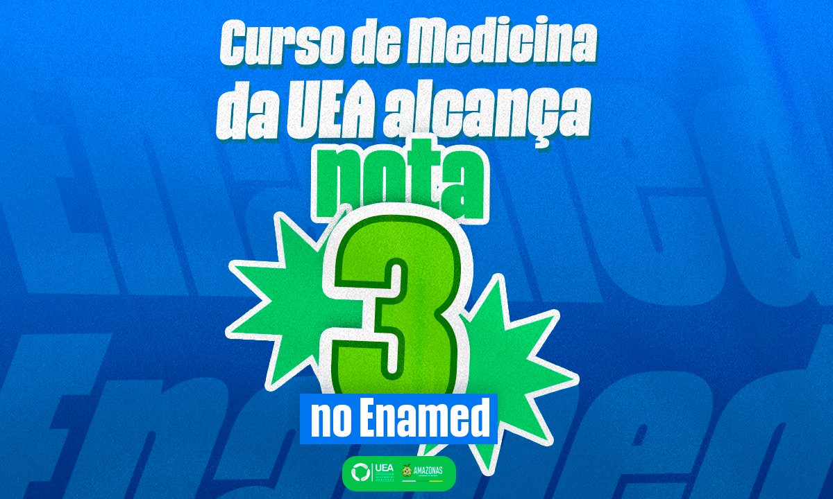 Formação de qualidade: curso de Medicina da UEA obtém nota 3 no Enamed ...